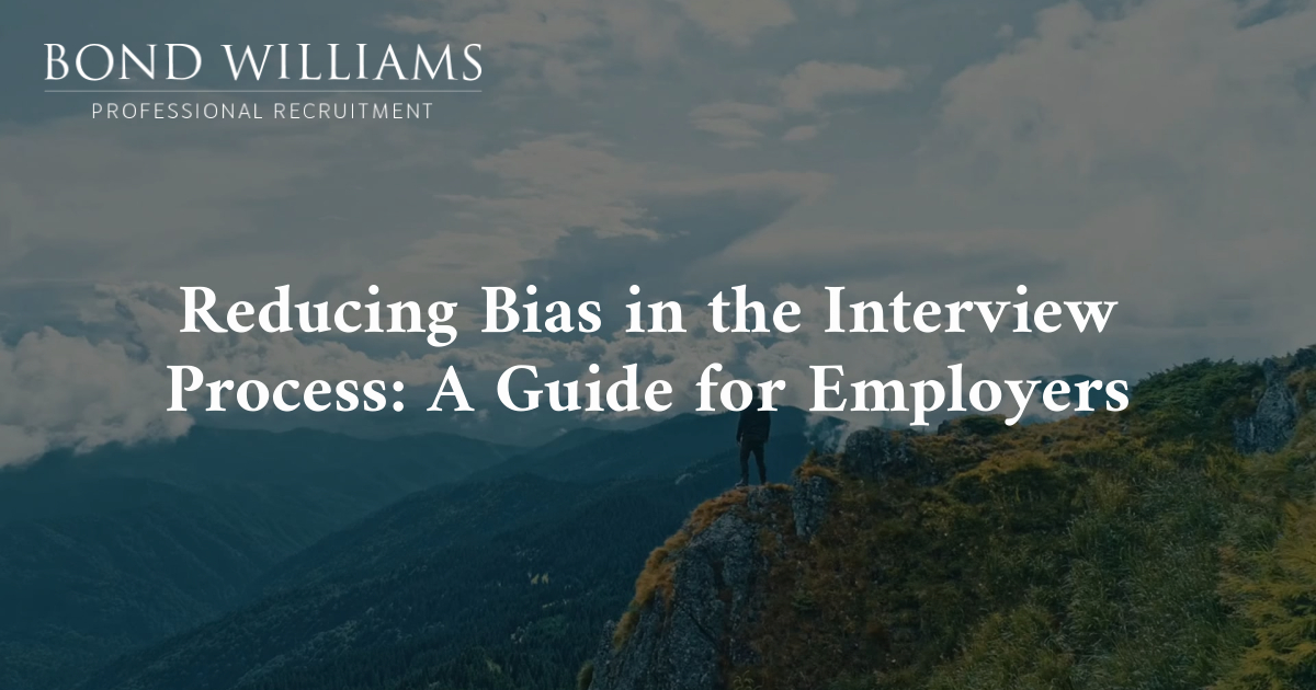 Reducing Bias in the Interview Process: A Guide for Employers | Bond ...