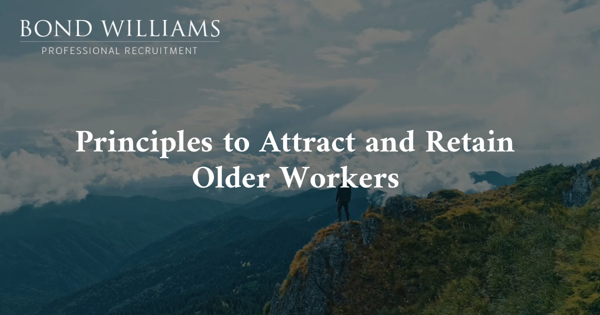 Principles to Attract and Retain Older Workers | Bond Williams